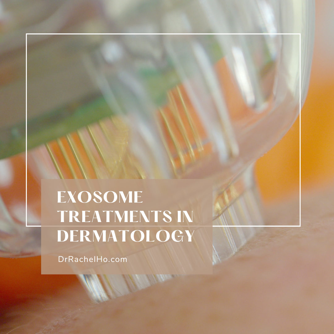 Exosome Skin Treatments: the Buzzword in Dermatology - Dr Rachel Ho