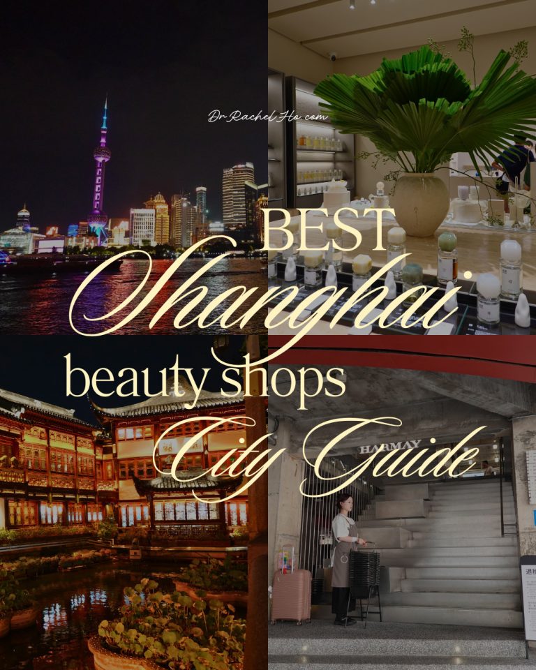 A Beauty Connoisseur’s Guide to Shanghai, China - Dr Rachel Ho